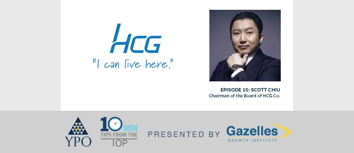 YPO | Episode 15: Scott Chiu (HCG Co.), Shanghai, China | YPO