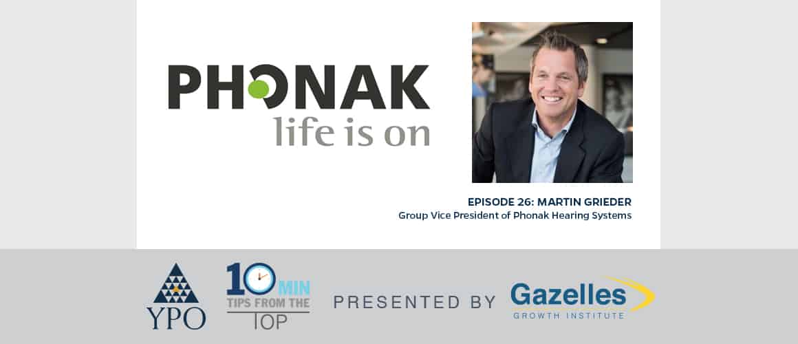 YPO | Episode 26: Martin Grieder (Phonak), Zürich, Switzerland | YPO