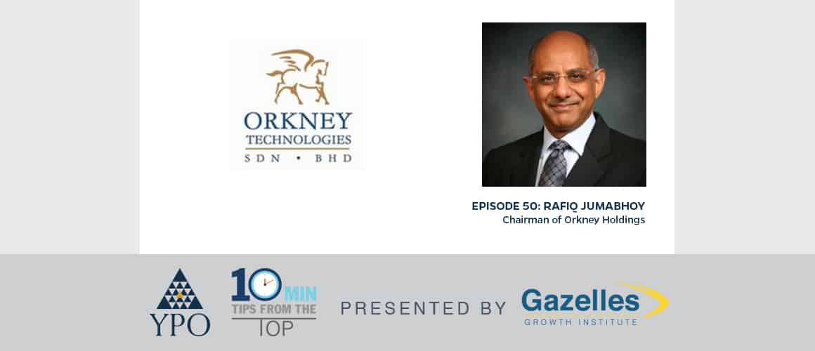 YPO | Episode 50: Rafiq Jumabhoy (Orkney Holdings), Kuala Lumpur ...